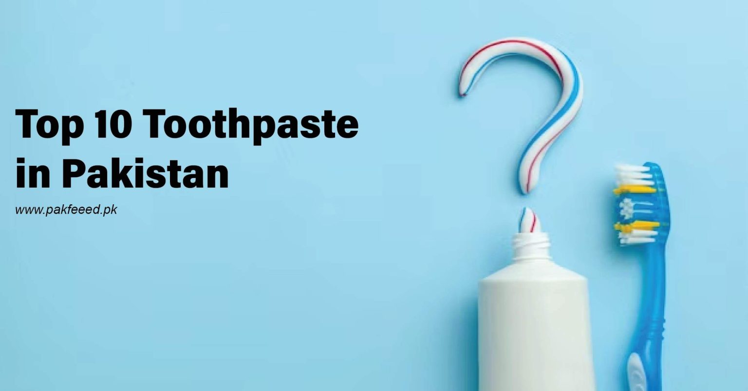 Top 10 Best Toothpaste in Pakistan - PakFeed